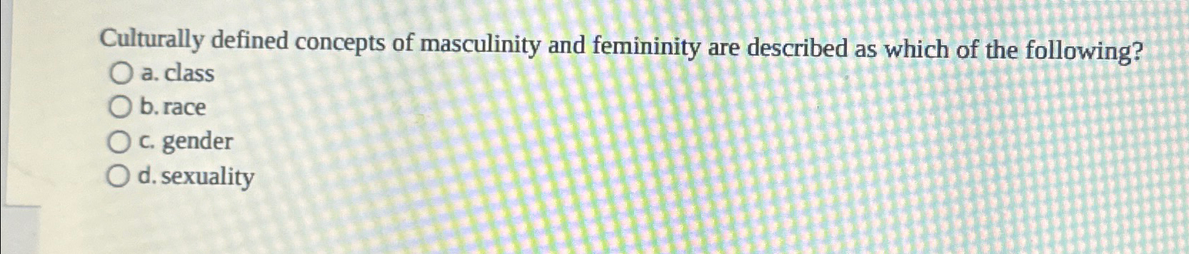 Solved Culturally defined concepts of masculinity and | Chegg.com