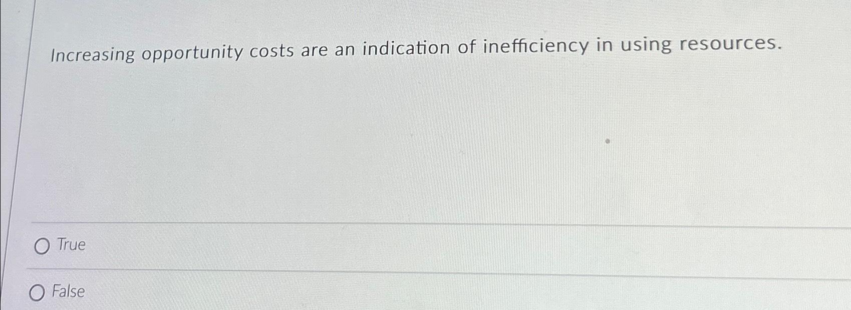 Solved Increasing opportunity costs are an indication of | Chegg.com