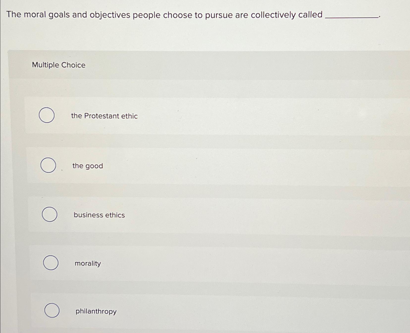 Solved The moral goals and objectives people choose to | Chegg.com