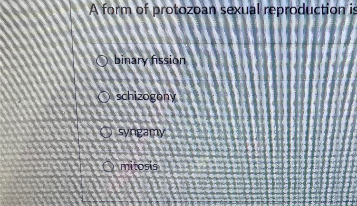 Solved A form of protozoan sexual reproduction ibinary | Chegg.com