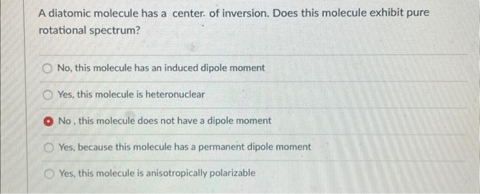 Solved A diatomic molecule has a center. of inversion. Does | Chegg.com