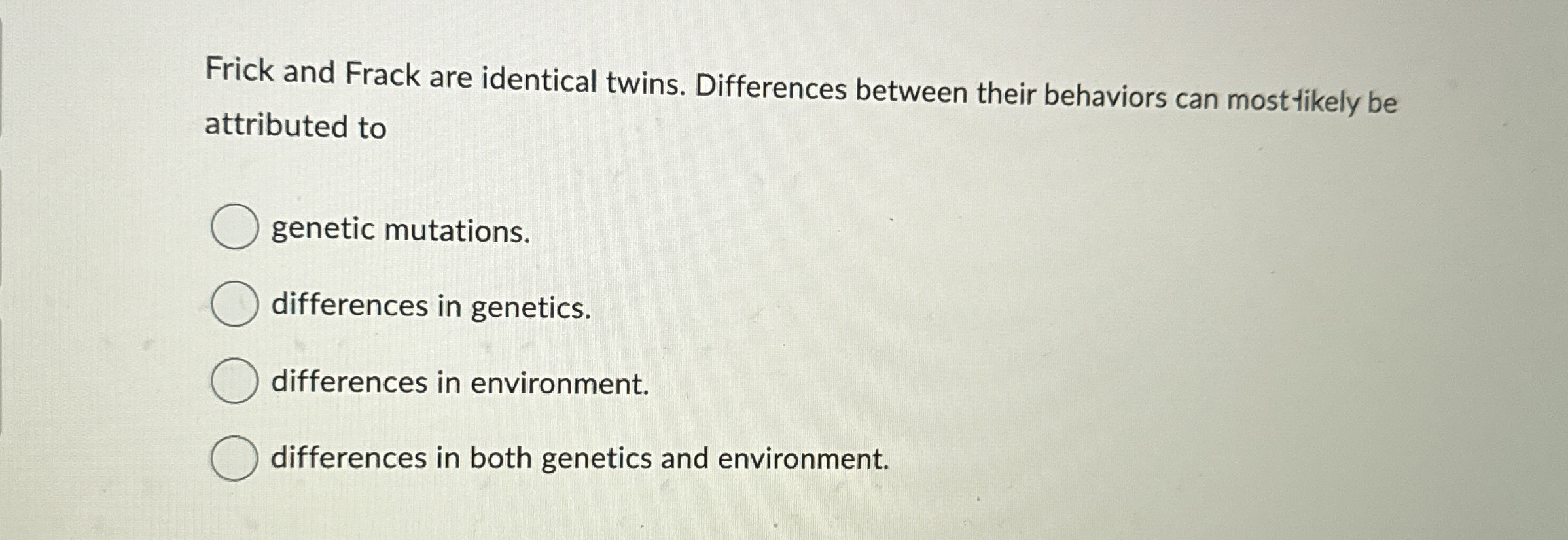 Solved Frick and Frack are identical twins. Differences | Chegg.com