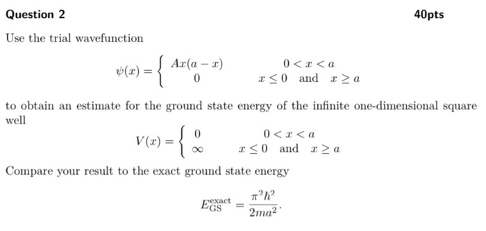 Solved Question 2 40 Pts Use The Trial Wavefunction S At A