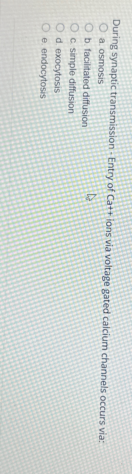 Solved During synaptic transmission - ﻿Entry of Ca++ ﻿ions | Chegg.com