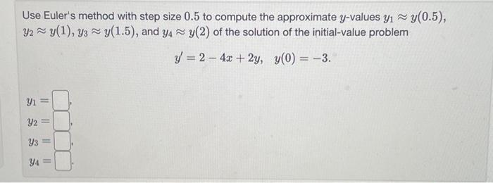 Solved Use Euler's method with step size 0.5 to compute the | Chegg.com