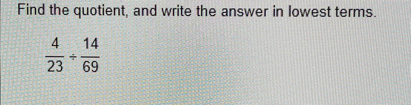 Solved Find the quotient, and write the answer in lowest | Chegg.com