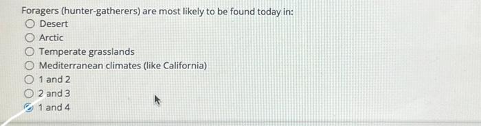 Foragers (hunter-gatherers) are most likely to be | Chegg.com