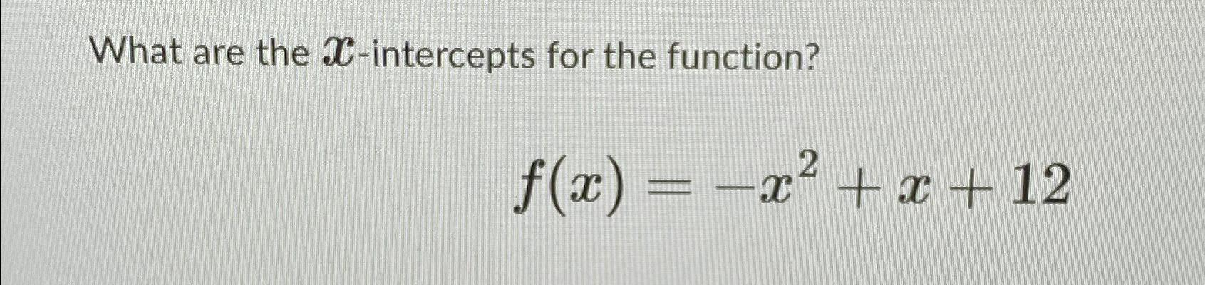 Solved What are the x-intercepts for the | Chegg.com