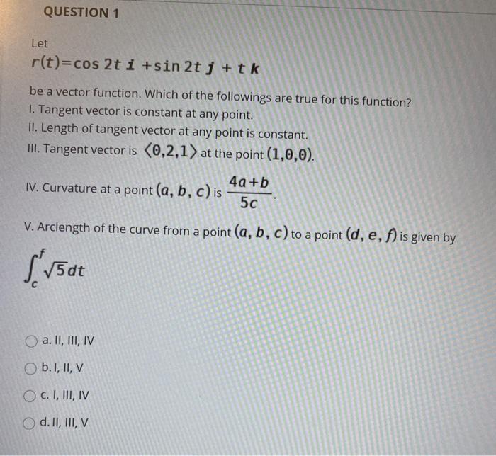 Solved QUESTION 1 Let r(t)=cos 2t i +sin 2t j + tk be a | Chegg.com