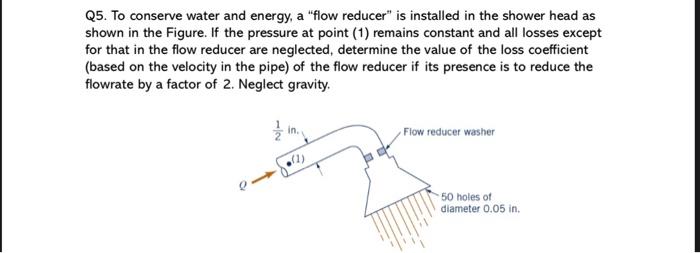 Q5. To conserve water and energy, a "flow reducer" is | Chegg.com