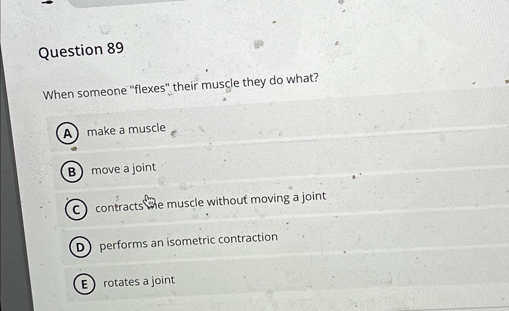 Solved Question 89When someone "flexes" their muscle they do | Chegg.com