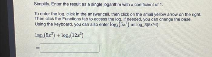 Solved Simplify. Enter the result as a single logarithm with | Chegg.com
