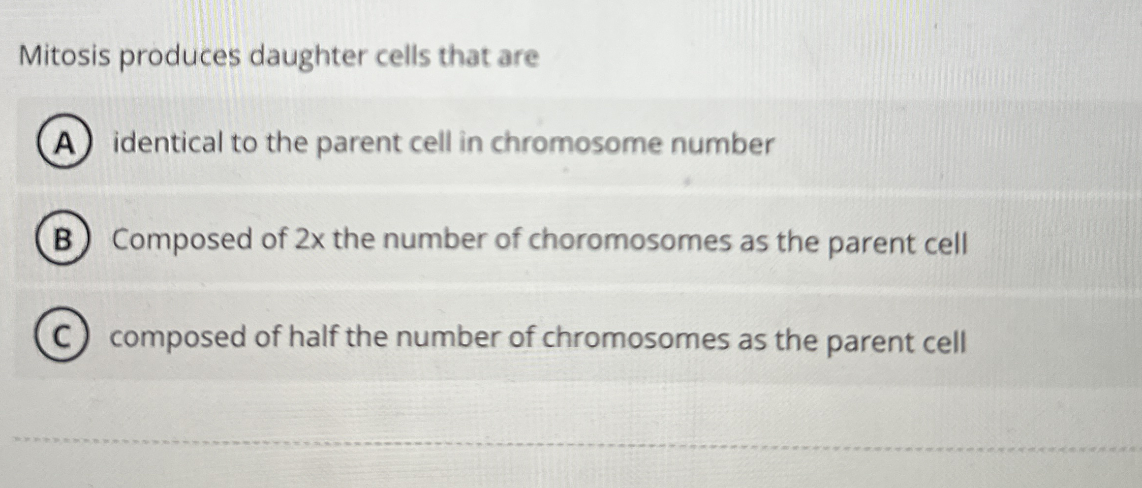 Solved Mitosis produces daughter cells that areidentical to | Chegg.com