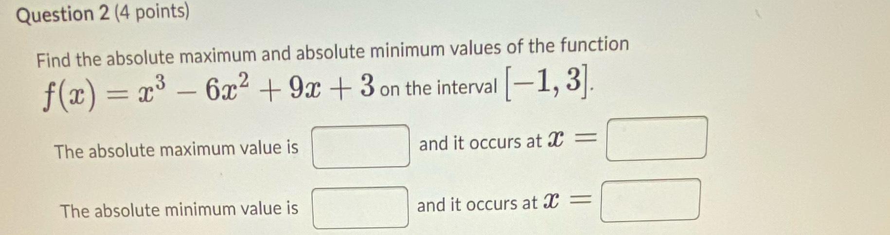 Solved Question 2 (4 points)Find the absolute maximum and | Chegg.com Solved Question 2 (4 points)Find the absolute maximum and | Chegg.com
