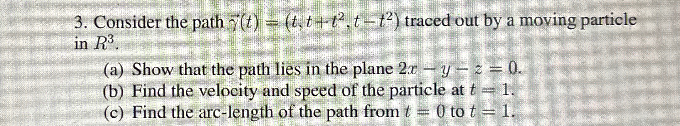 Solved Consider the path vec(γ)(t)=(t,t+t2,t-t2) ﻿traced out | Chegg.com