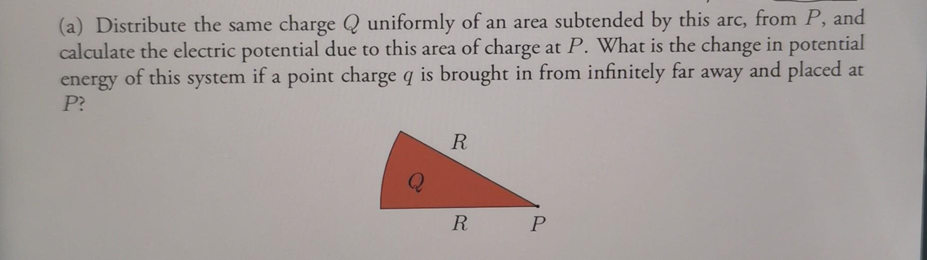 Solved (a) Distribute the same charge Q uniformly of an area | Chegg.com