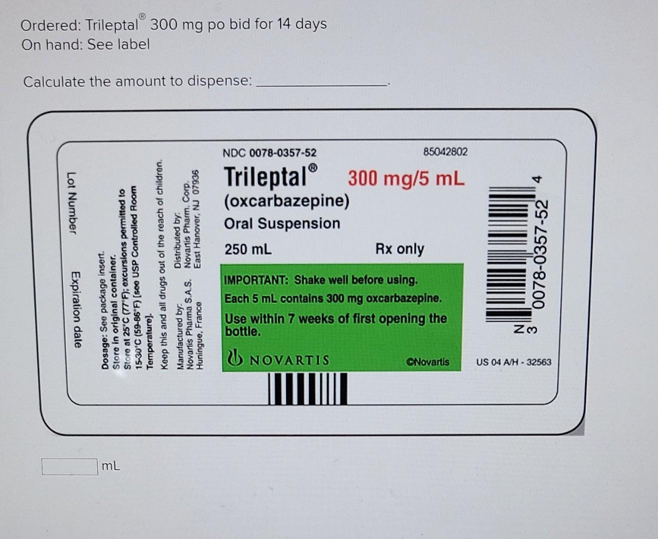 Solved Ordered: Trileptal ⊛300mg po bid for 14 days On hand: | Chegg.com