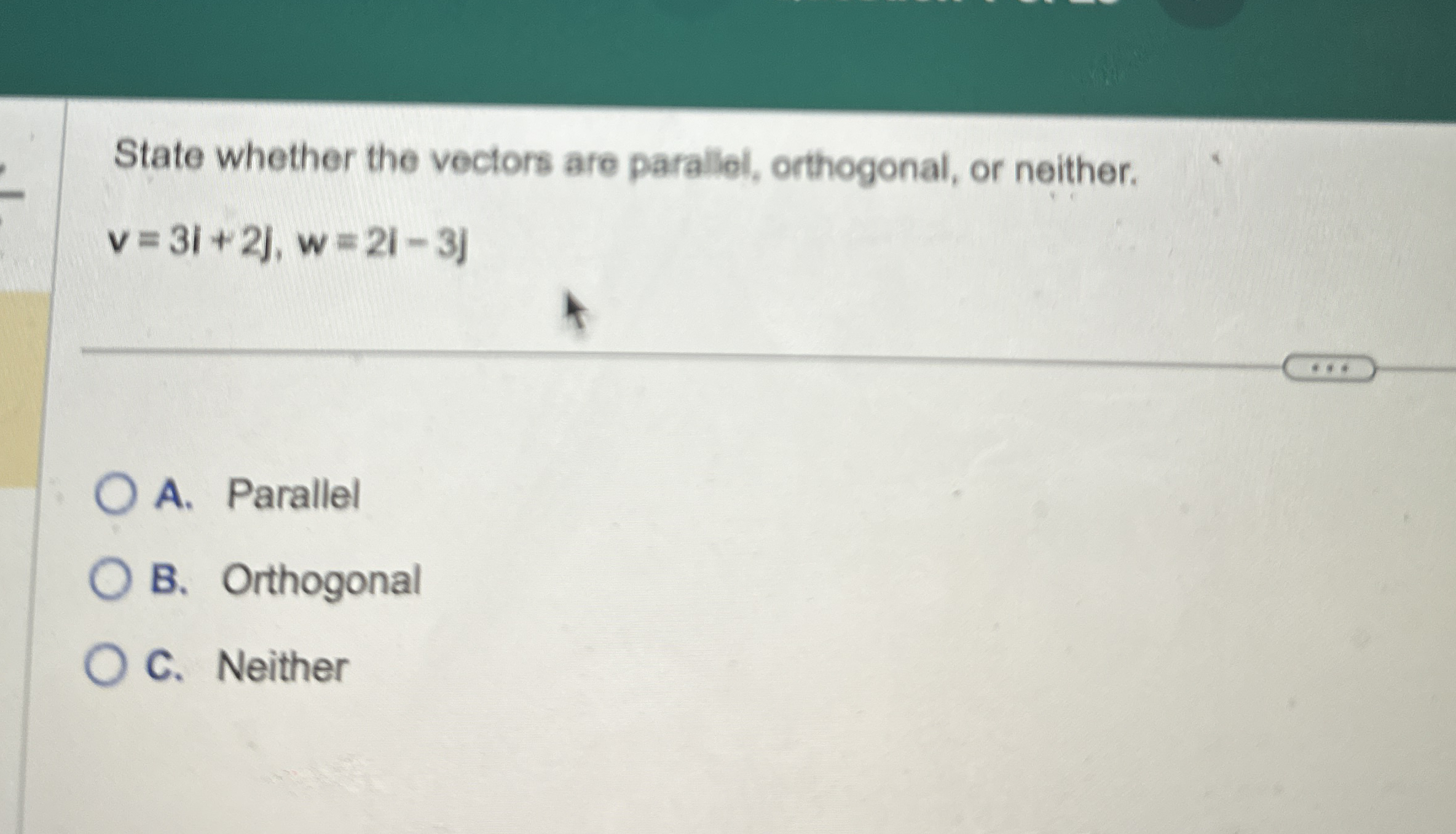 Solved State whether the vectors are parallel, orthogonal, | Chegg.com