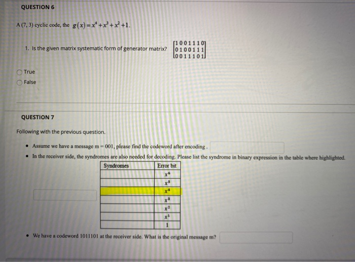 Solved QUESTION 6 A (7,3) cyclic code, the g(x)=x+'+x +1. | Chegg.com