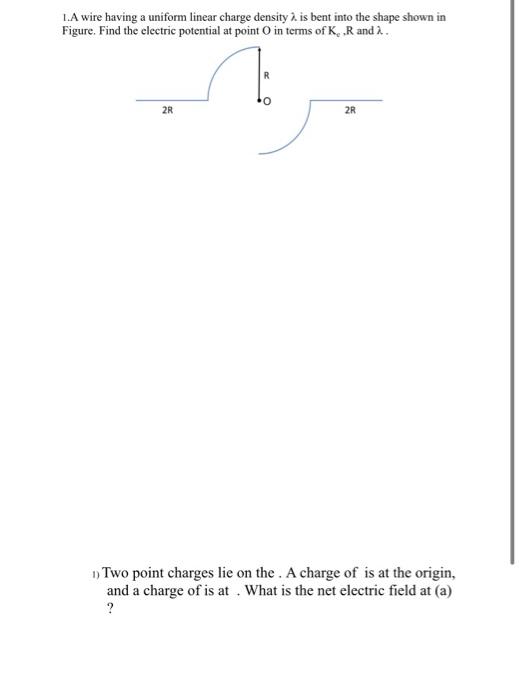 Solved 1.A wire having a uniform linear charge density λ is | Chegg.com
