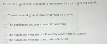 Solved Research suggests that subliminal priming may act as | Chegg.com