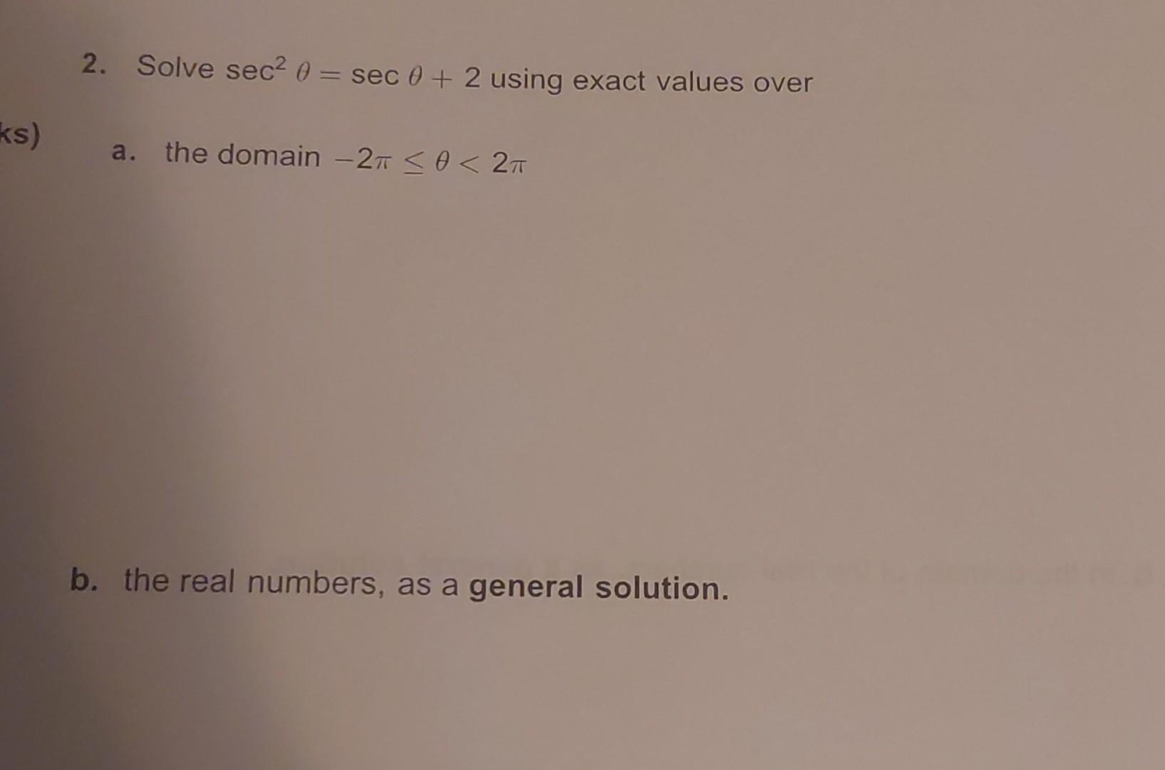 Solved 2. Solve sec2θ=secθ+2 using exact values over a. the | Chegg.com