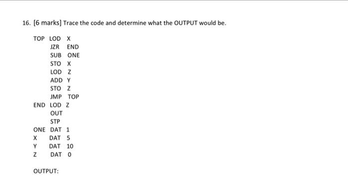 Solved 16. [6 marks] Trace the code and determine what the | Chegg.com