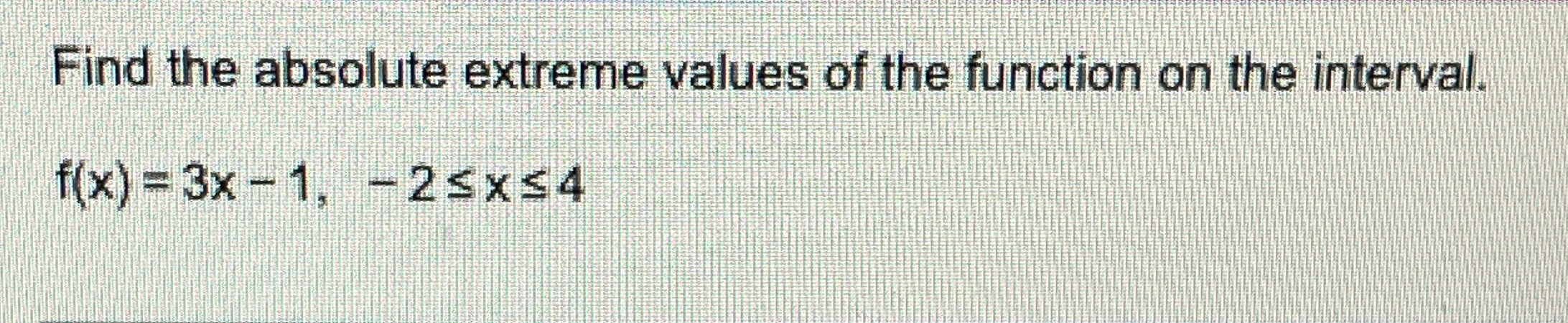Solved Find the absolute extreme values of the function on | Chegg.com