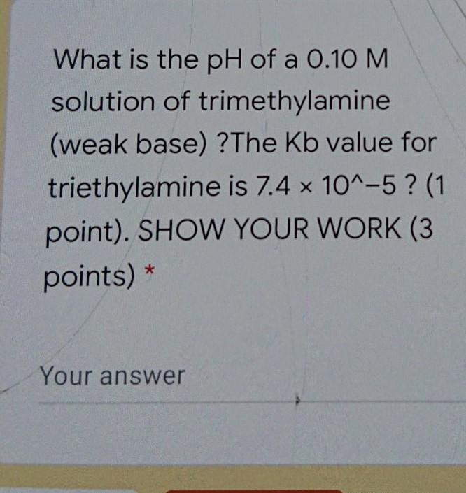 Solved What is the pH of a 0.10 M solution of trimethylamine | Chegg.com