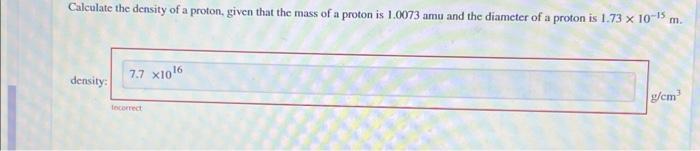 Solved Calculate the density of a proton, given that the | Chegg.com