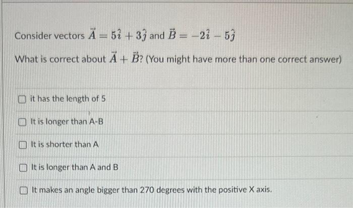 Solved Consider vectors A=5i^+3j^ and B=−2i^−5j^ What is | Chegg.com
