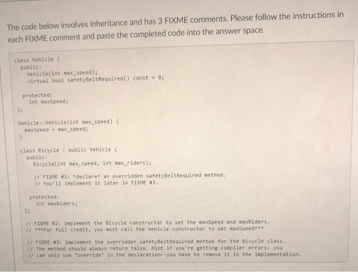 Solved The code below involves inheritance and has 3 FIXME | Chegg.com