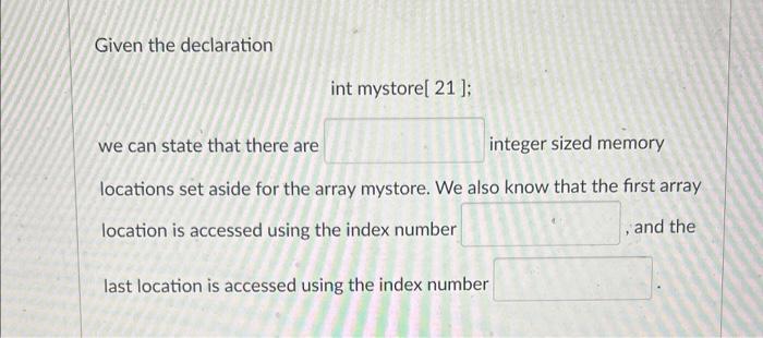 Solved Given the declaration int mystore[ 21 ]; we can state | Chegg.com