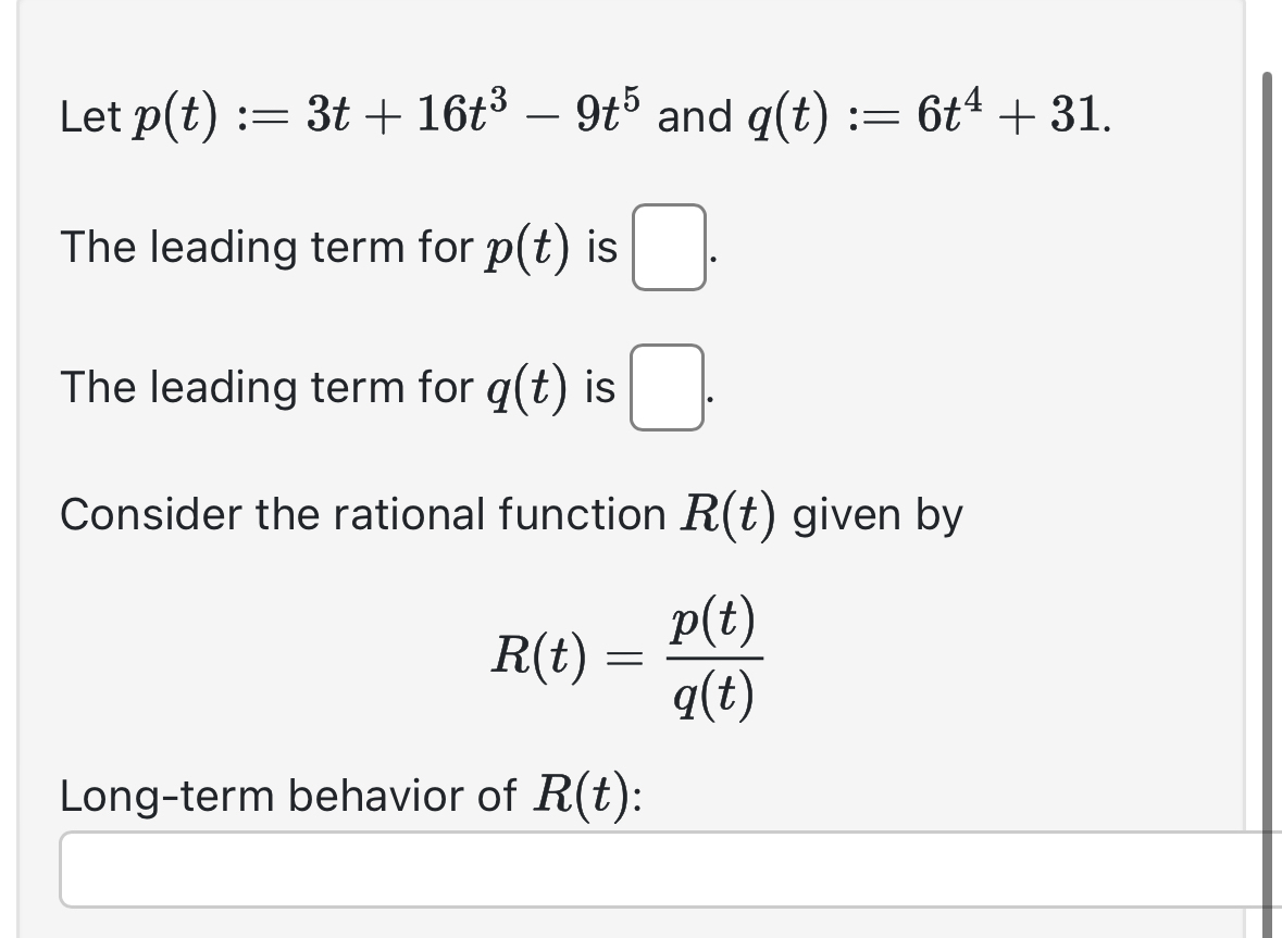 Solved Let p(t):=3t+16t3-9t5 ﻿and q(t):=6t4+31.The leading | Chegg.com