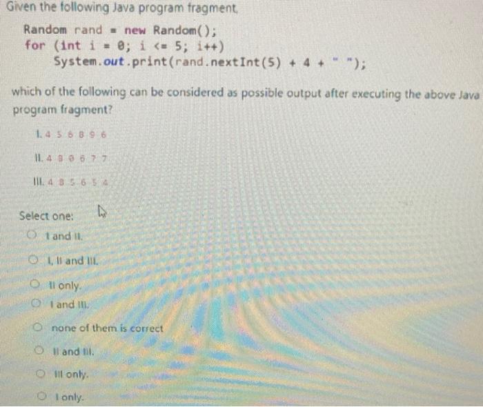 Solved Given the following Java program fragment Random rand | Chegg.com