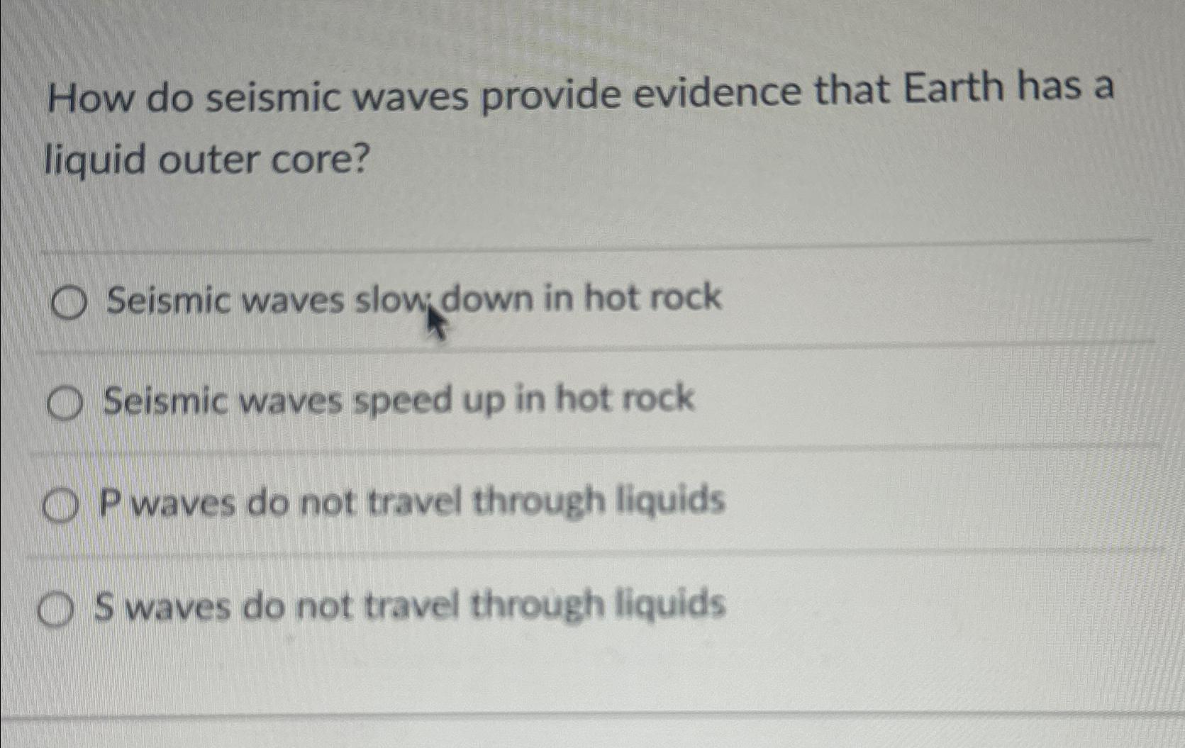 Solved How do seismic waves provide evidence that Earth has | Chegg.com