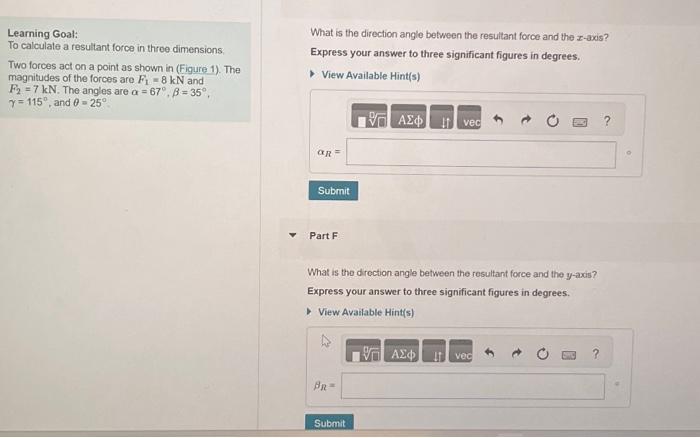 Solved Learning Goal: To calculate a resultant force in | Chegg.com