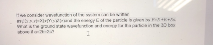 Solved Part 2: Particle in a 3D box Now consider a particle | Chegg.com