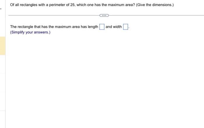 Solved Of all rectangles with a perimeter of 25 , which one | Chegg.com