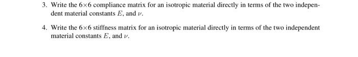 Solved 3. Write the 6x6 compliance matrix for an isotropic | Chegg.com