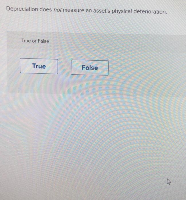 Solved Depreciation does not measure an asset's physical | Chegg.com