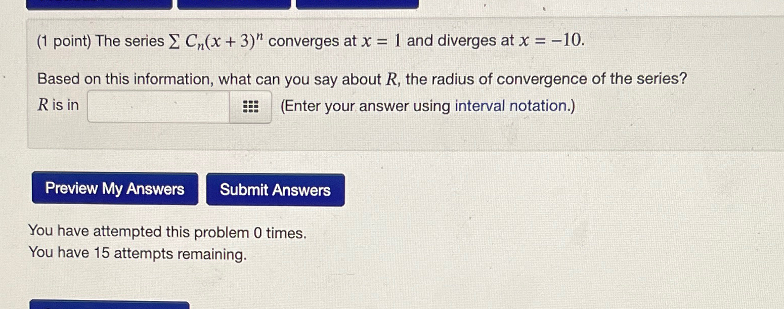 Solved (1 ﻿point) ﻿The series ∑??Cn(x+3)n ﻿converges at x=1 | Chegg.com