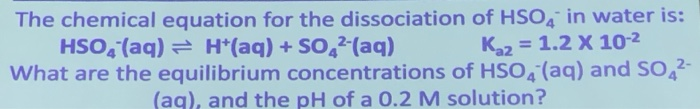Solved The chemical equation for the dissociation of HSO, in | Chegg.com