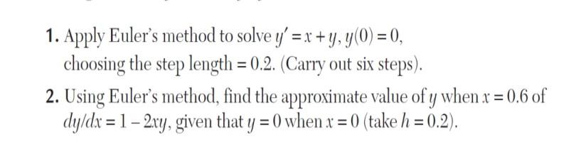 Solved 1. Apply Euler's method to solve y′=x+y,y(0)=0, | Chegg.com