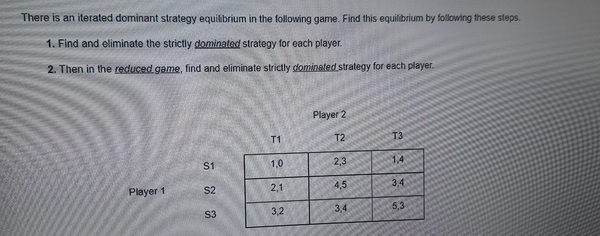 Solved There is an iterated dominant strategy equilibrium in | Chegg.com