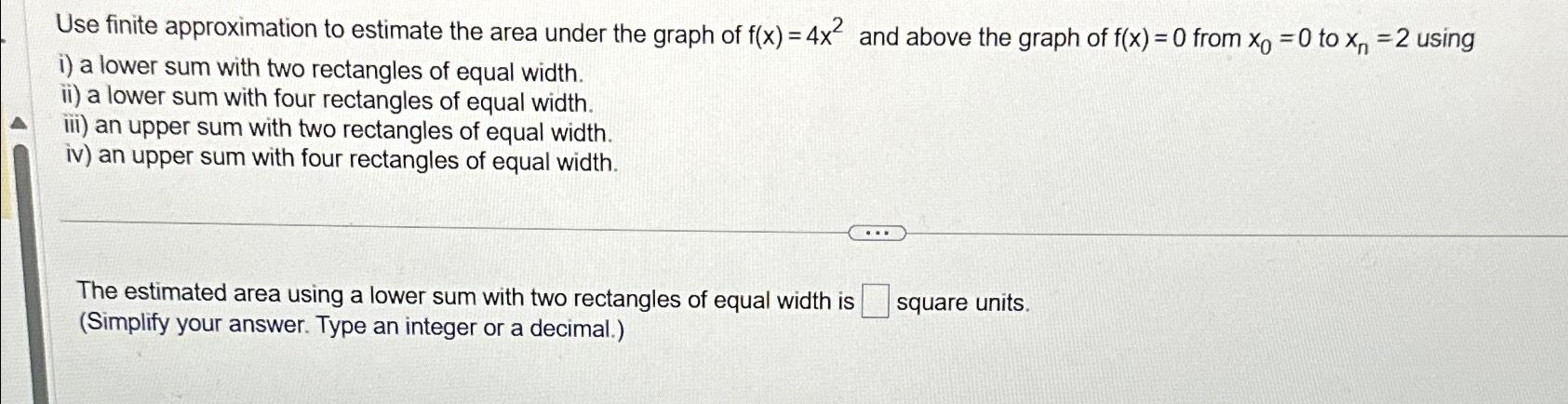 Solved Use Finite Approximation To Estimate The Area Under