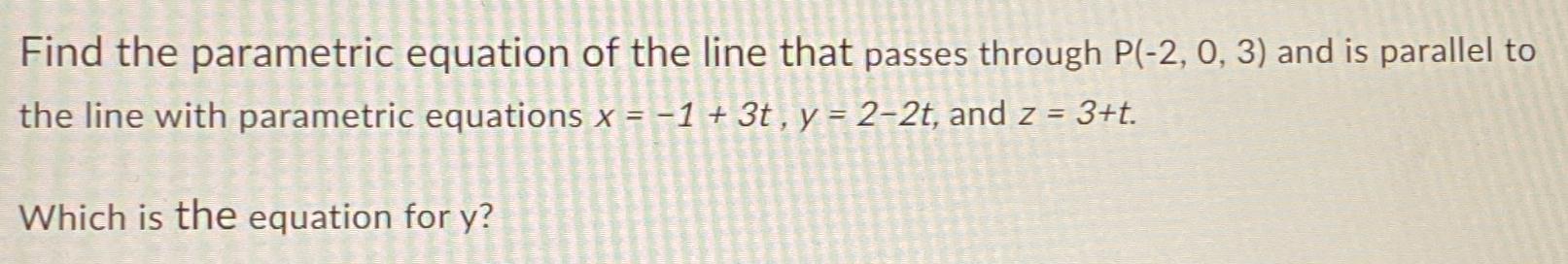 Solved Find the parametric equation of the line that passes | Chegg.com