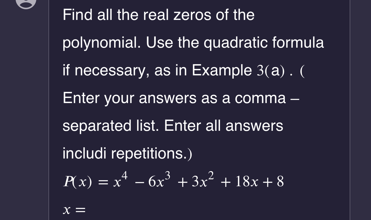 Solved Find all the real zeros of the polynomial. Use the | Chegg.com