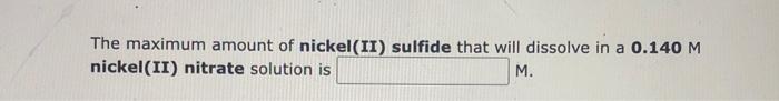 Solved The maximum amount of nickel(II) sulfide that will | Chegg.com
