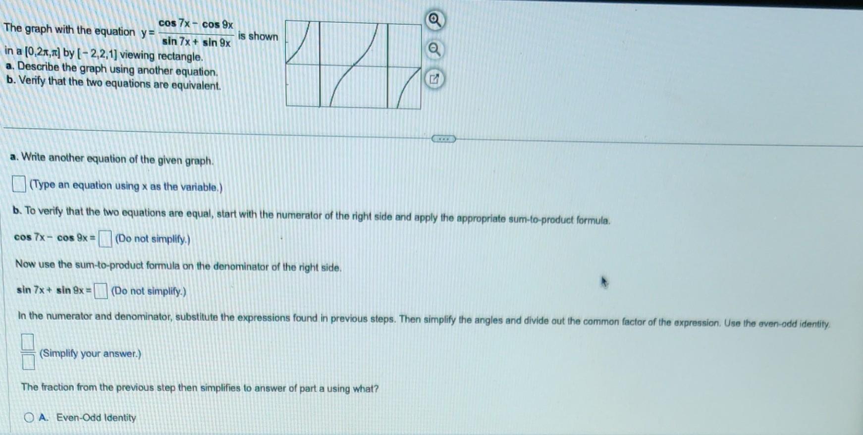 Solved The graph with the equation y=sin7x+sin9xcos7x−cos9x | Chegg.com